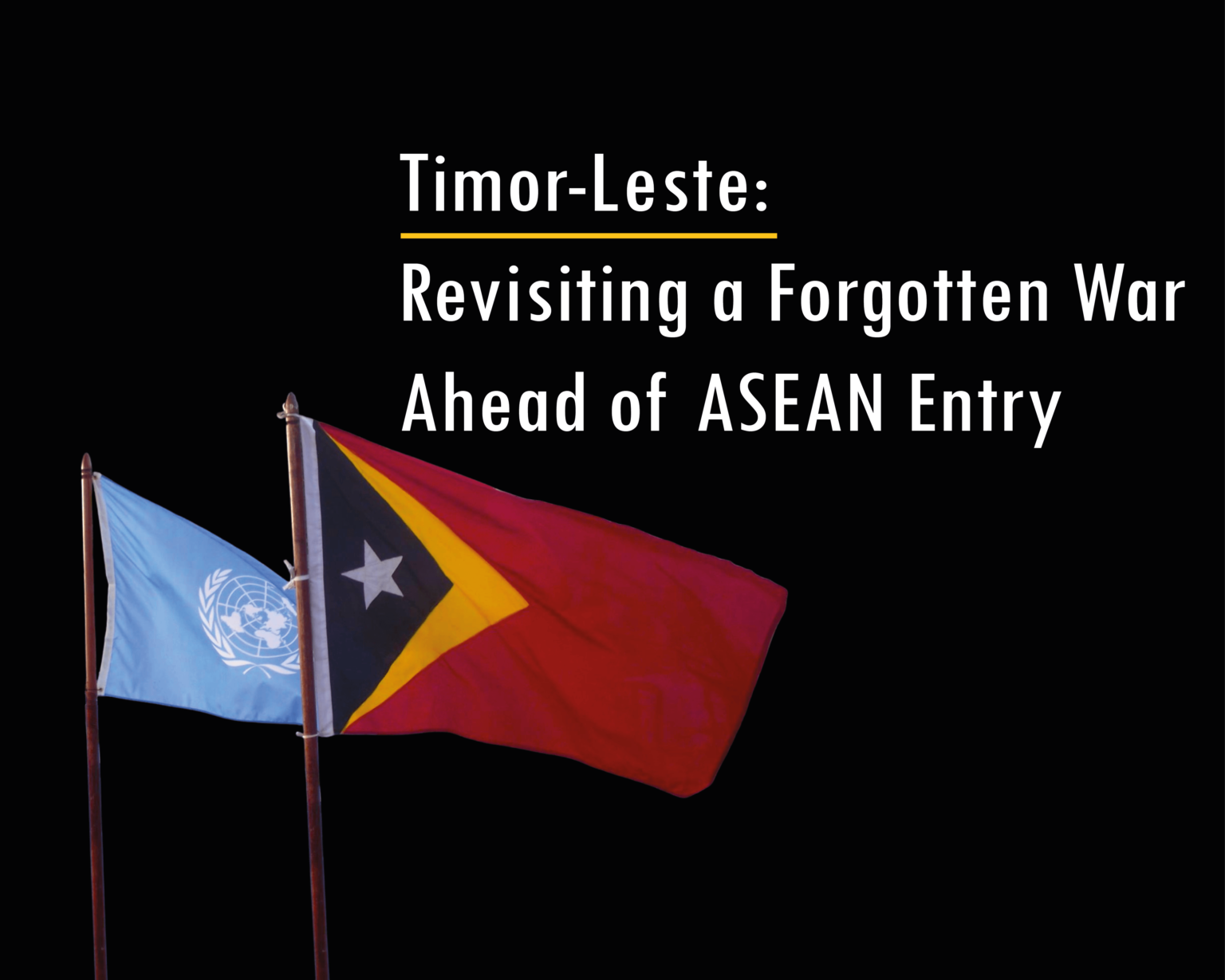 Timor-Leste: Revisiting a Forgotten War Ahead of ASEAN Entry – Golden Raven